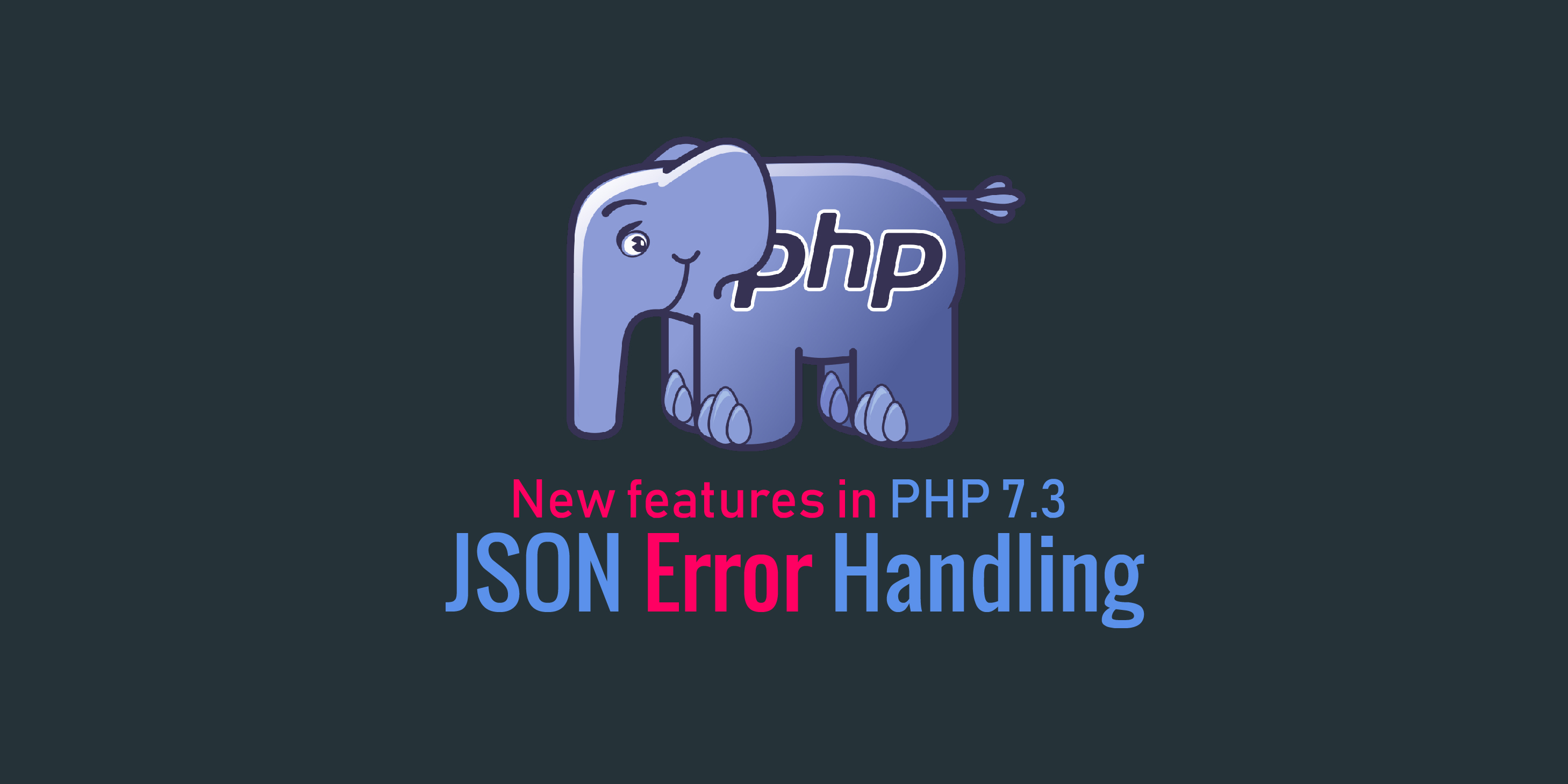 PHP 7 3 A Look At JSON Error Handling CODEPOLITAN